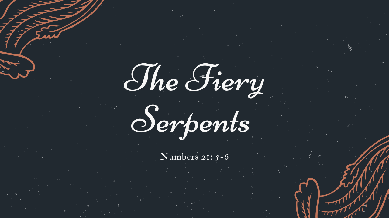 The Fiery Serpents Numbers 21 5 6 Bible Stories As Blueprints Of The